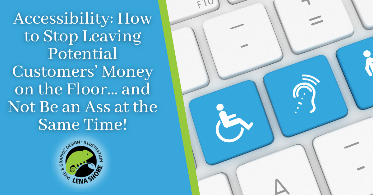 Accessibility: How to Stop Leaving Potential Customers’ Money on the ...